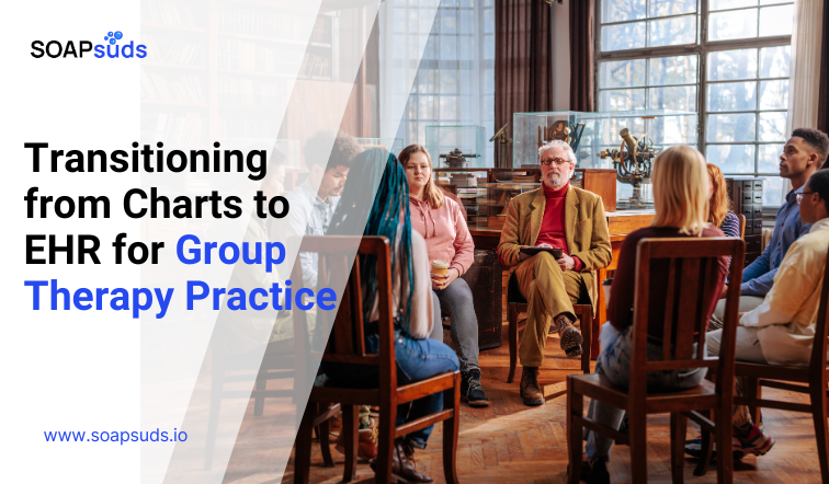 Transitioning from Charts to EHR for Group Therapy Practice